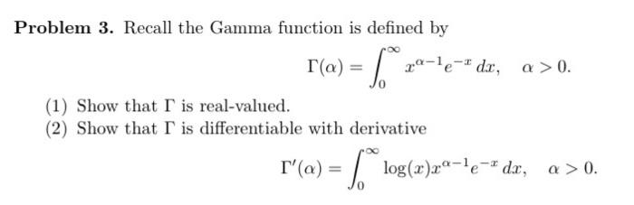 Solved Problem 3. Recall the Gamma function is defined by | Chegg.com