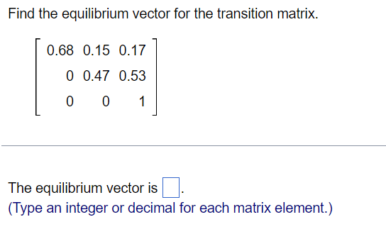 Solved Find the equilibrium vector for the transition | Chegg.com