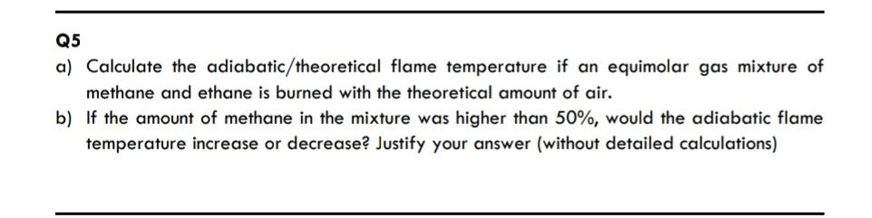 Solved Q5 a) Calculate the adiabatic/theoretical flame | Chegg.com