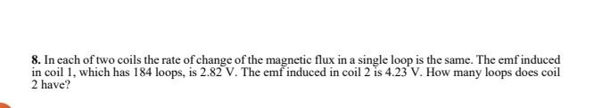 Solved 8. In each of two coils the rate of change of the | Chegg.com