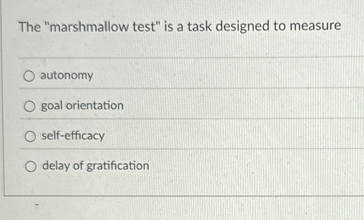 Solved The "marshmallow test" is a task designed to measure | Chegg.com