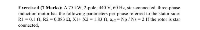 Solved Exercise 4 (7 Marks): A 75 kW, 2-pole, 440 V,60 Hz, | Chegg.com