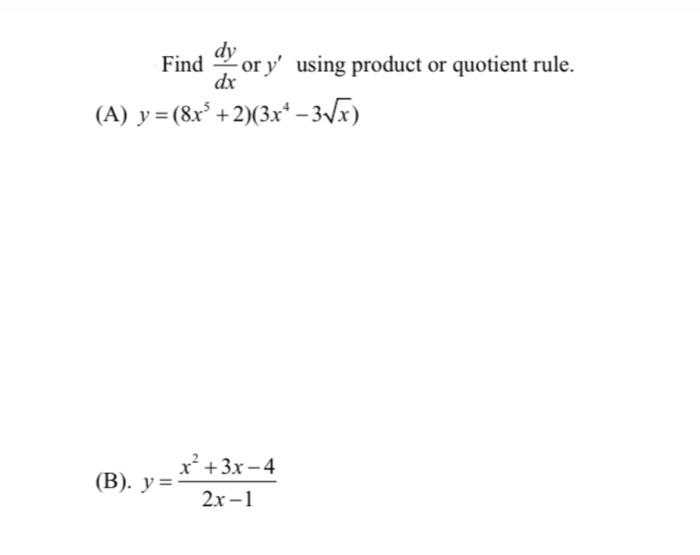 Solved Find dxdy or y′ using product or quotient rule. | Chegg.com