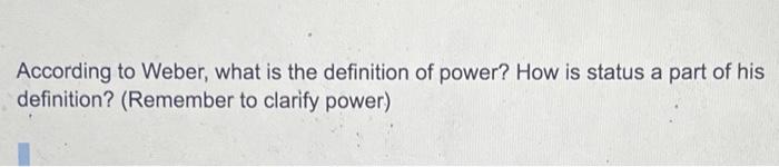 According to Weber, what is the definition of power? | Chegg.com