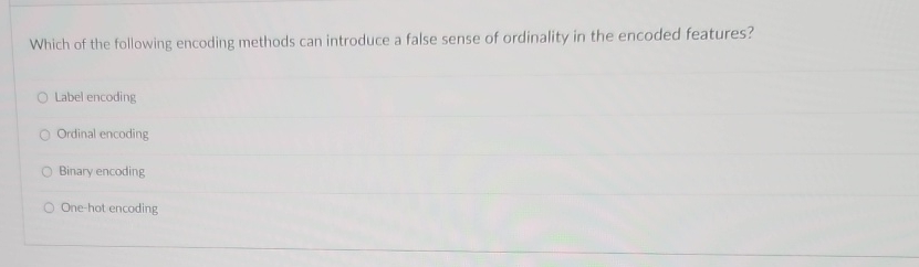 Solved Which of the following encoding methods can introduce | Chegg.com