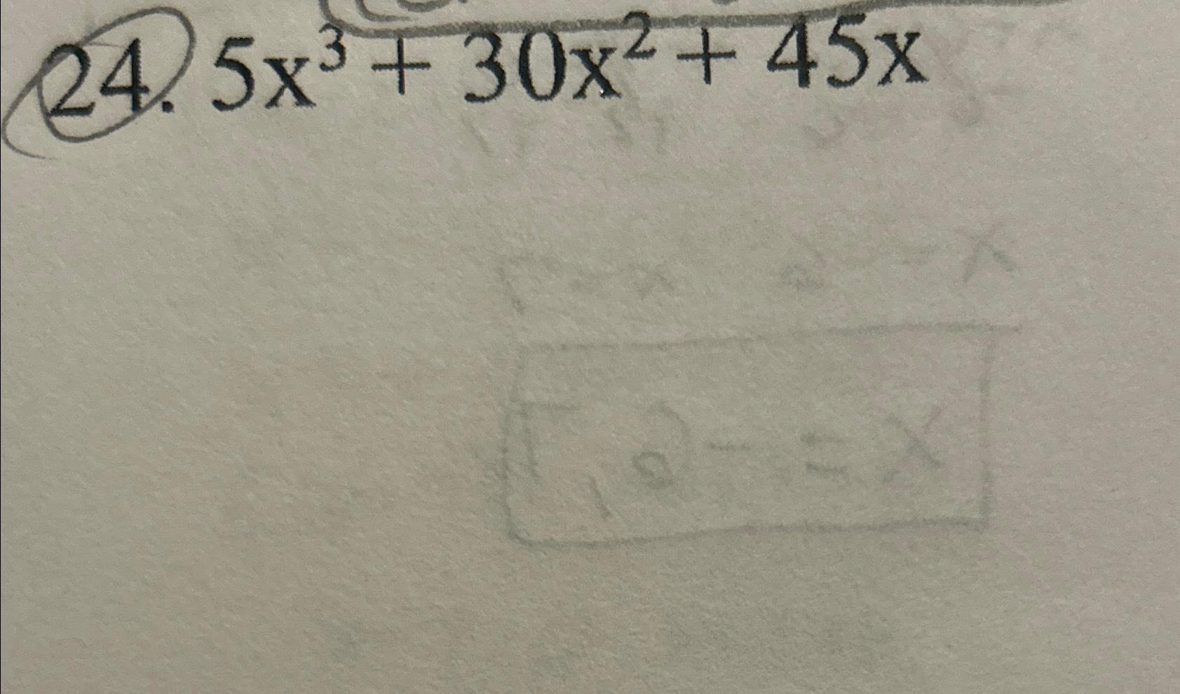 Solved 5x3+30x2+45x | Chegg.com
