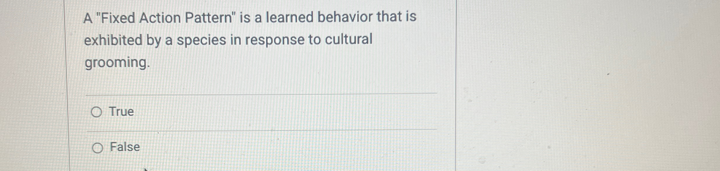 Solved A "Fixed Action Pattern" is a learned behavior that | Chegg.com