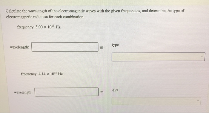 Solved Calculate the wavelength of the electromagentic waves | Chegg.com