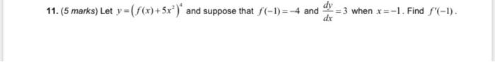 Solved 11. (5 marks) Let y=(f(x)+5x2)4 and suppose that | Chegg.com