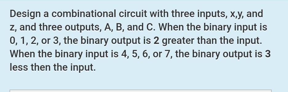 Solved Design a combinational circuit with three inputs, | Chegg.com