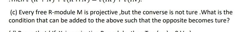Solved (c) Every free R-module M is projective ,but the | Chegg.com