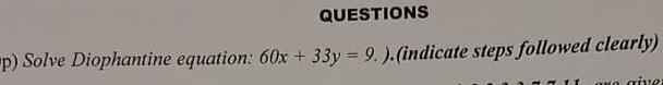 Solved QUESTIONS p) Solve Diophantine equation: 60x+33y=9.). | Chegg.com