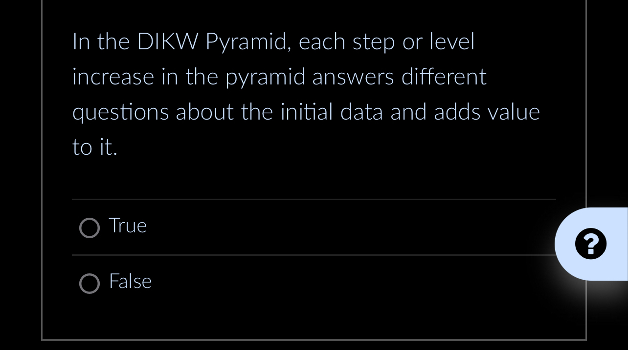 Solved In the DIKW Pyramid, each step or level increase in | Chegg.com