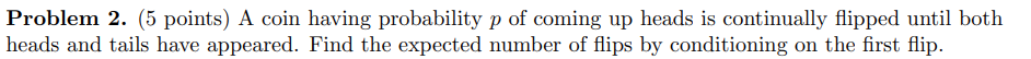 Solved Problem 2. (5 ﻿points) ﻿A coin having probability p | Chegg.com