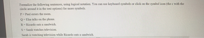 Solved Formalize the following sentences, using logical | Chegg.com