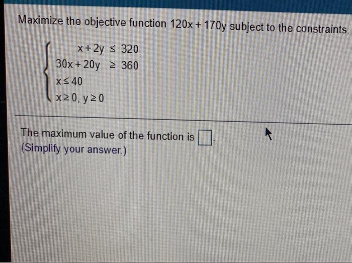Solved Maximize The Objective Function 120x 170y Subject