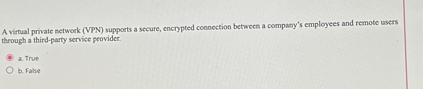 Solved A virtual private network (VPN) ﻿supports a secure, | Chegg.com