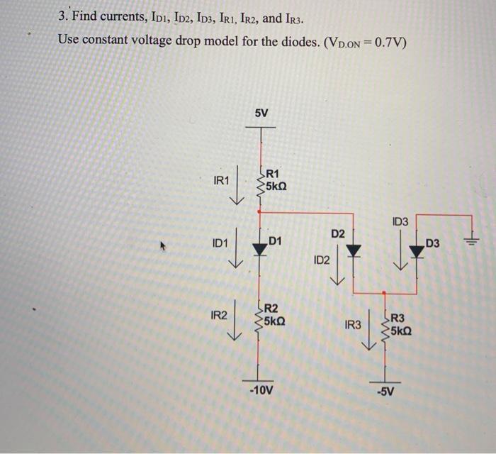 Solved 3. Find currents, Ipı, ID2, ID3, IR, IR2, and IR3. | Chegg.com
