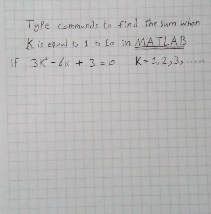 Solved Type commands to find the sum when K is equal to 1 to | Chegg.com