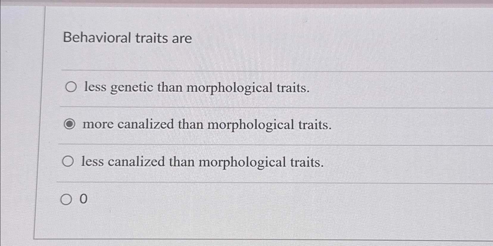 Solved Behavioral traits areless genetic than morphological | Chegg.com