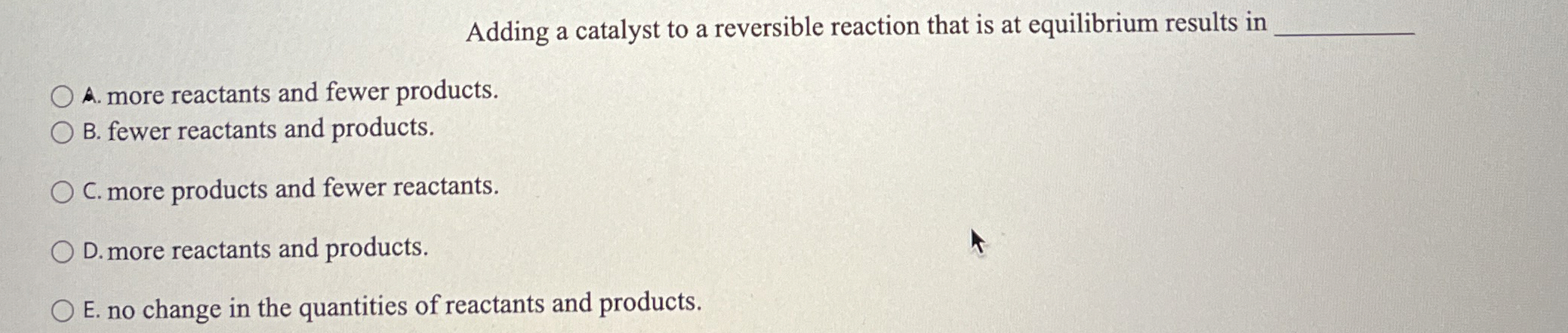 Solved Adding a catalyst to a reversible reaction that is at | Chegg.com