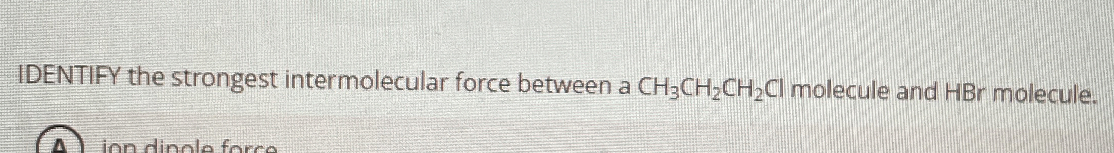 Solved IDENTIFY the strongest intermolecular force between a | Chegg.com
