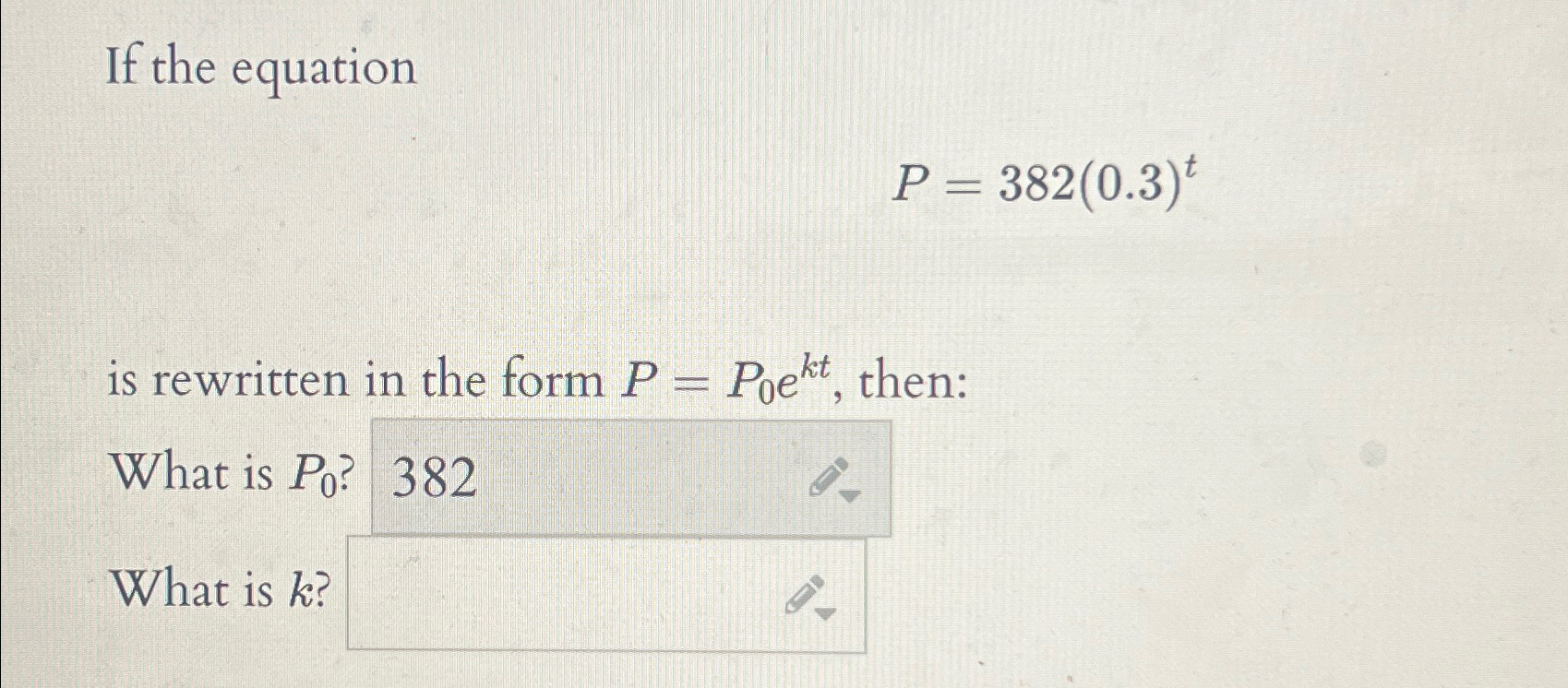 Solved If the equationP=382(0.3)tis rewritten in the form | Chegg.com