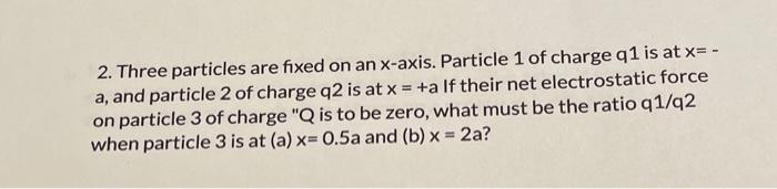 Solved 2. Three particles are fixed on an x-axis. Particle 1 | Chegg.com