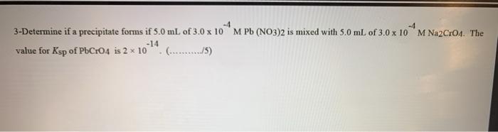 Solved -4 3-Determine if a precipitate forms if 5.0 mL of | Chegg.com