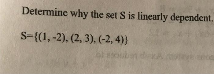 Solved Determine why the set S is linearly dependent | Chegg.com