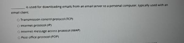 Solved is used for downloading emaits from an emad server to | Chegg.com