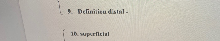 Solved 9. Definition distal - 10. superficial 9. | Chegg.com