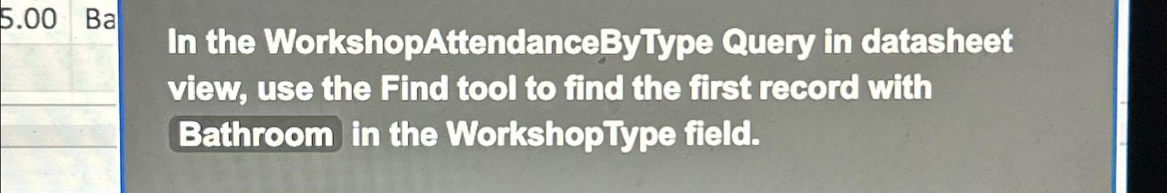 Solved In the WorkshopAttendanceByType Query in datasheet | Chegg.com