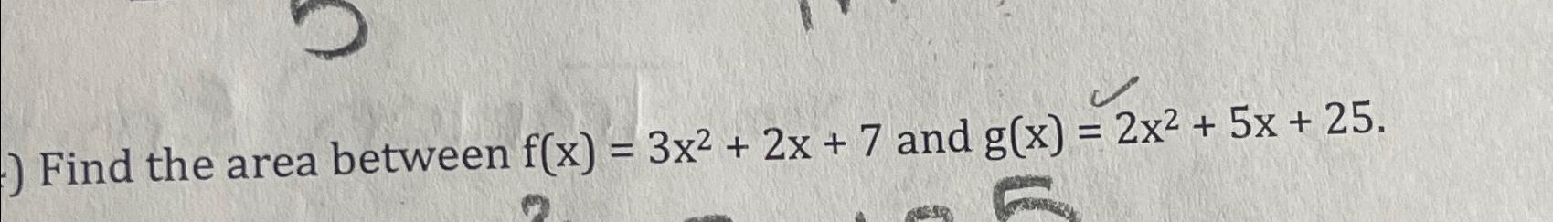 Solved Find the area between f(x)=3x2+2x+7 ﻿and | Chegg.com