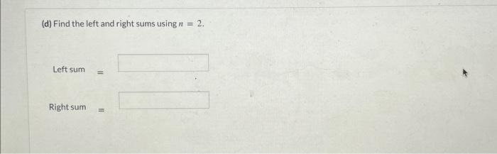 Solved Use the expressions for left and right sums and the | Chegg.com