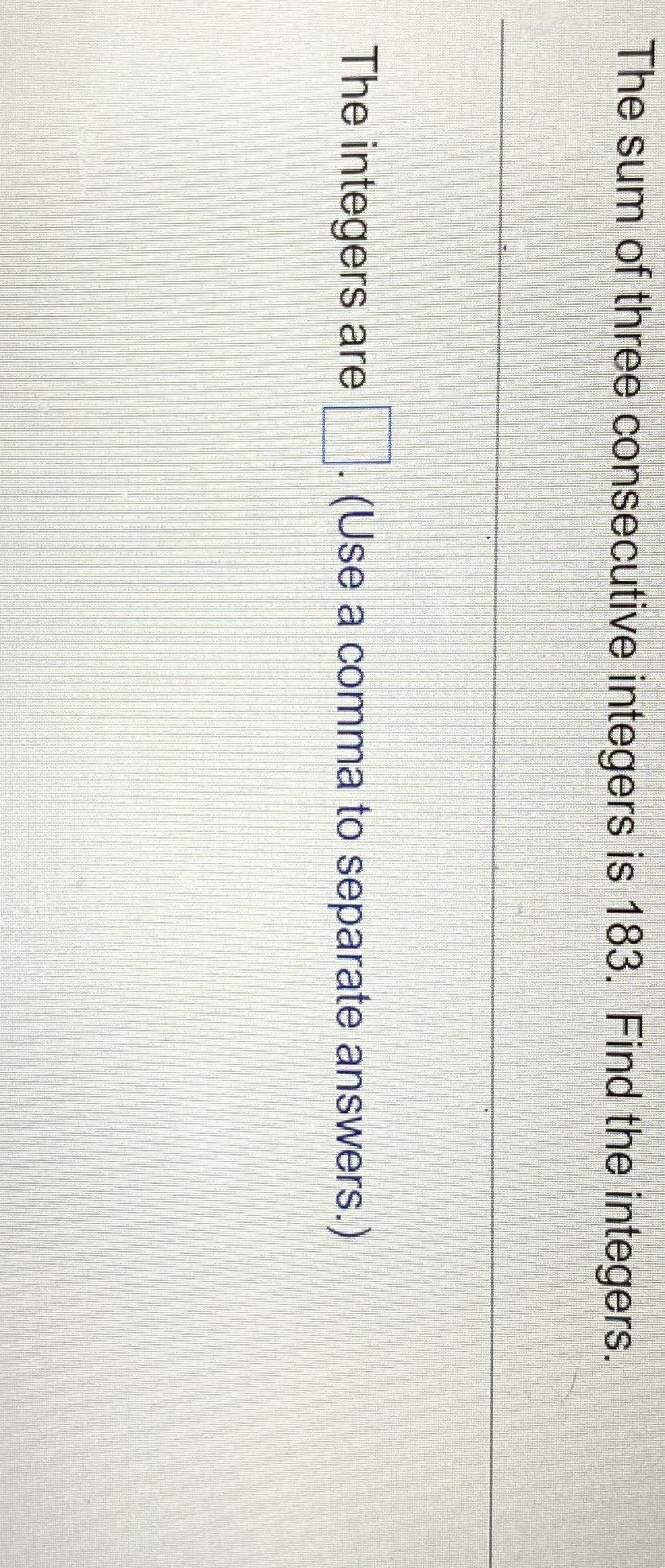 Solved The sum of three consecutive integers is 183 . ﻿Find | Chegg.com