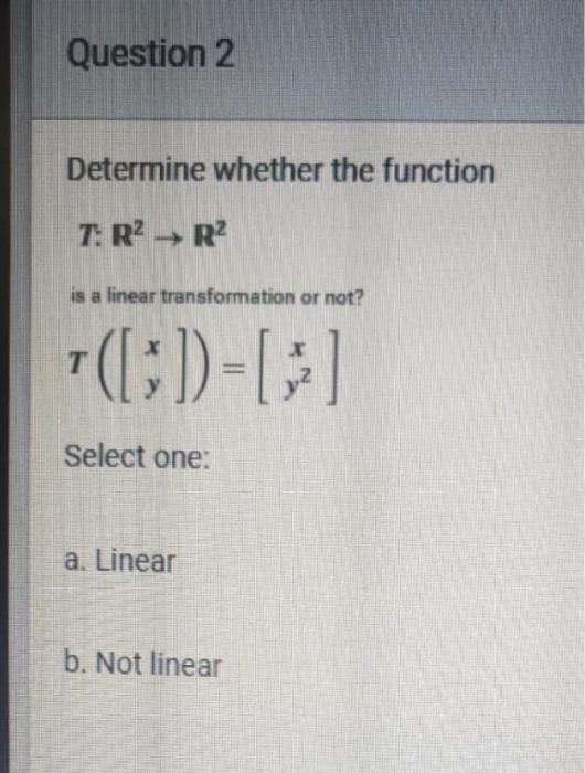 Solved Question 2 Determine whether the function T: R2 R2 is | Chegg.com
