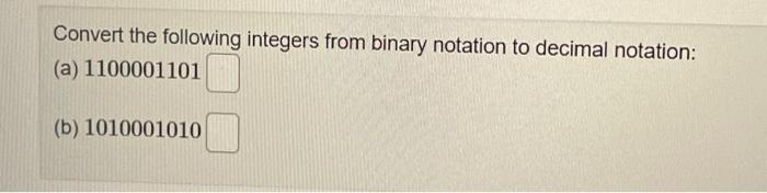 Solved Convert the following integers from binary notation | Chegg.com