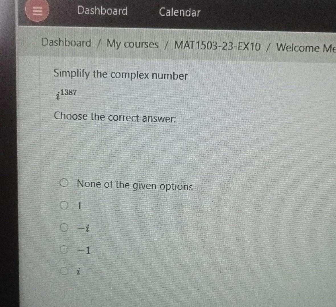 Solved Simplify the complex number i1387 Choose the correct | Chegg.com