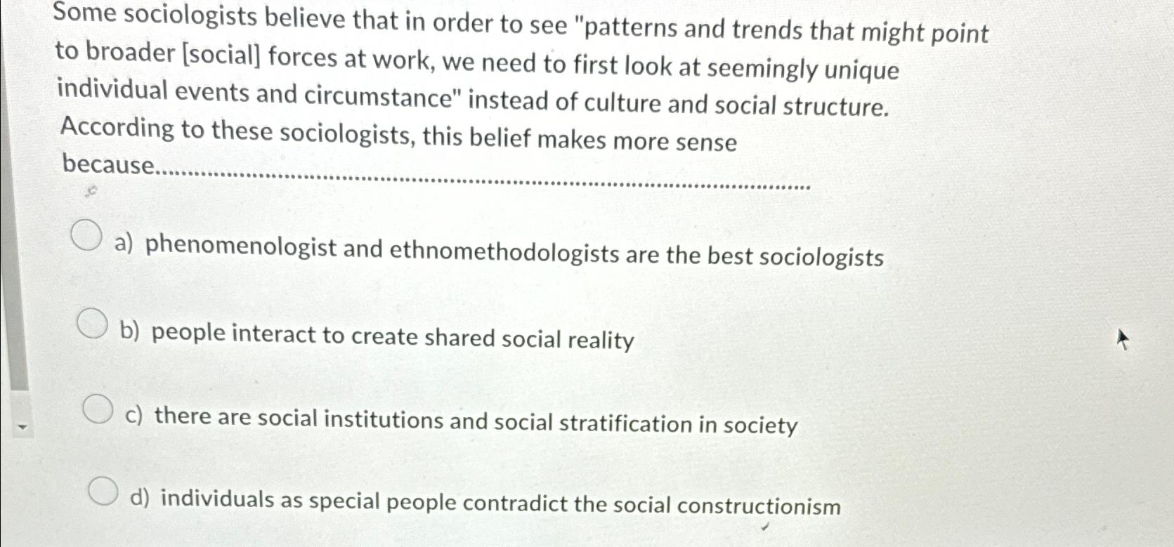 Solved Some sociologists believe that in order to see | Chegg.com