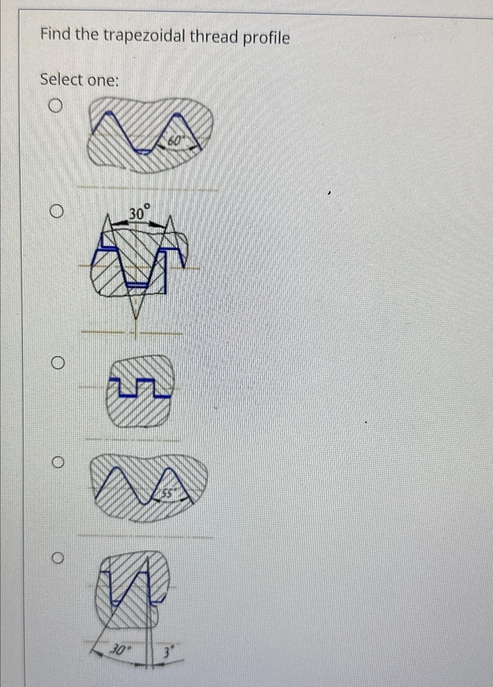 Solved Find the trapezoidal thread profileSelect one: | Chegg.com