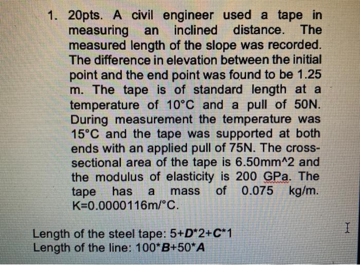 Solved 1. 20pts. A civil engineer used a tape in measuring | Chegg.com