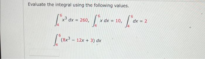 Solved Evaluate the integral using the following values, | Chegg.com