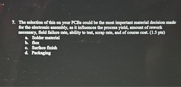 Solved 7. The selection of this on your PCBs could be the | Chegg.com