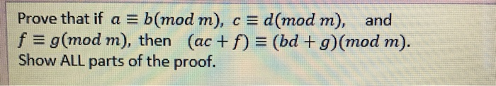 Solved Prove that if a = b(mod m), c = d(mod m), and f = | Chegg.com
