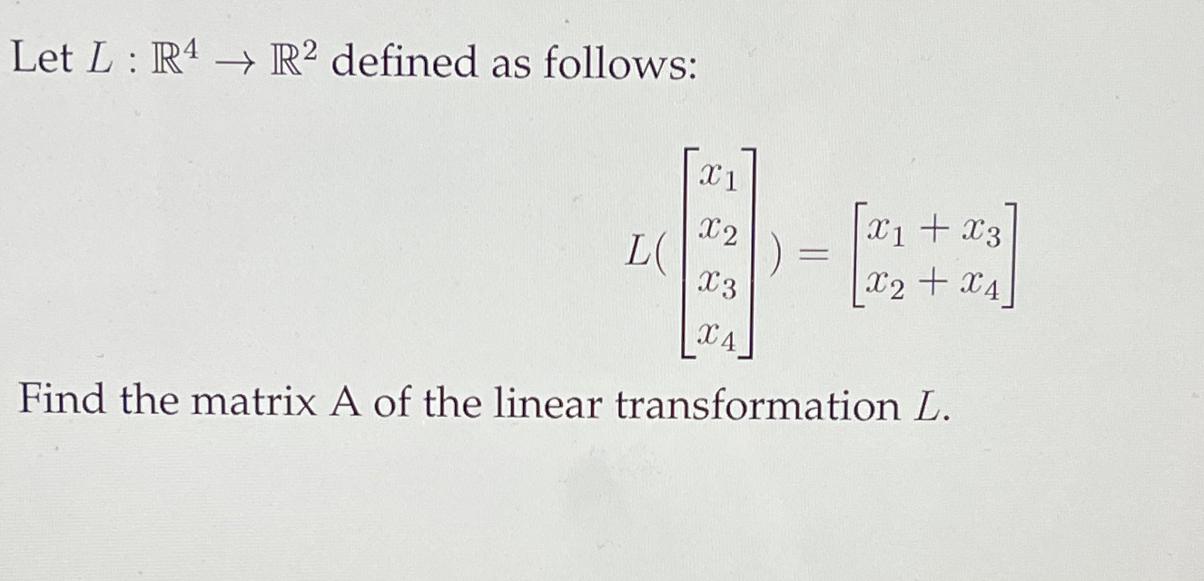 Solved Let L:R4→R2 ﻿defined as | Chegg.com
