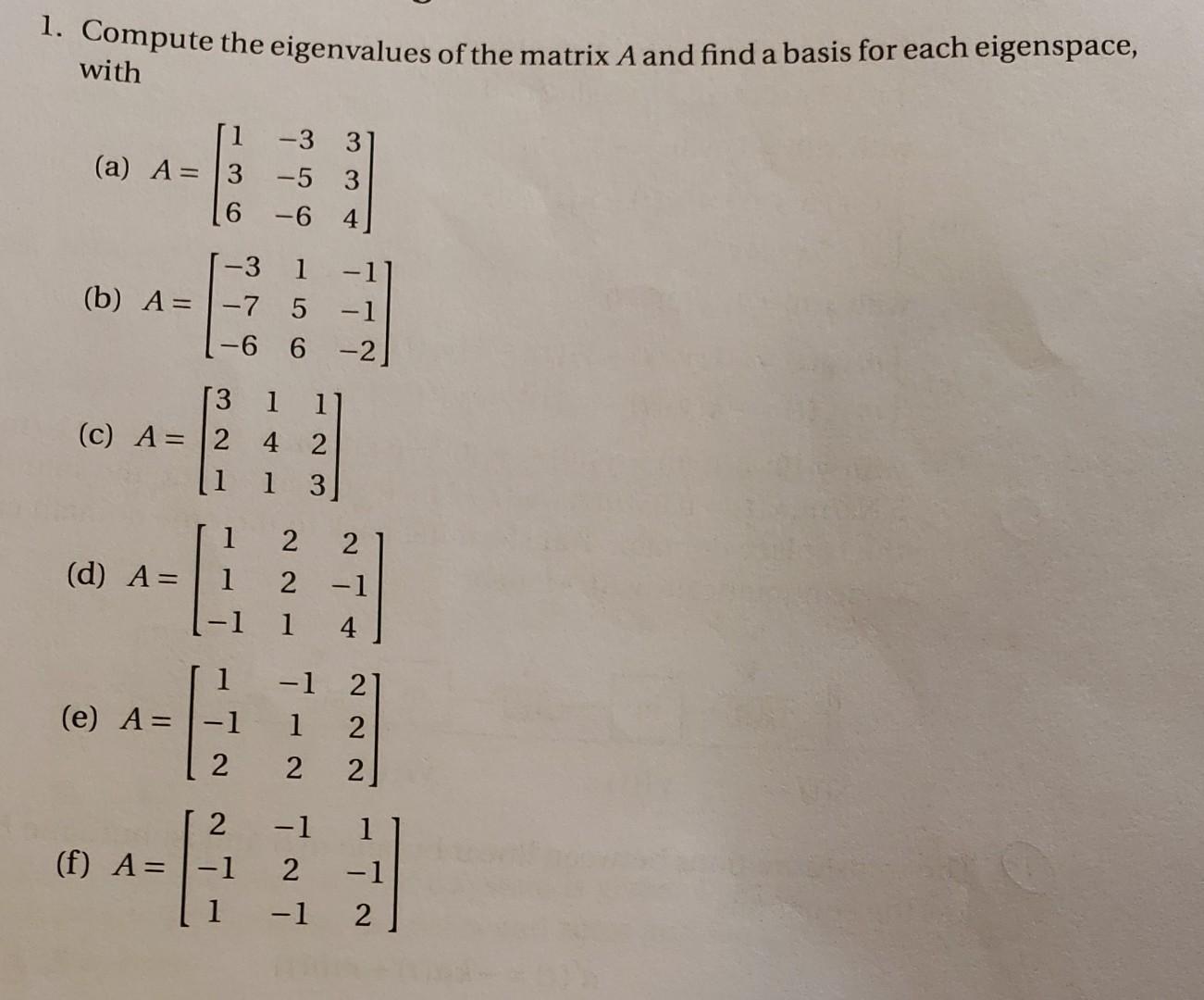 Solved 1. Compute the eigenvalues of the matrix A and find a | Chegg.com