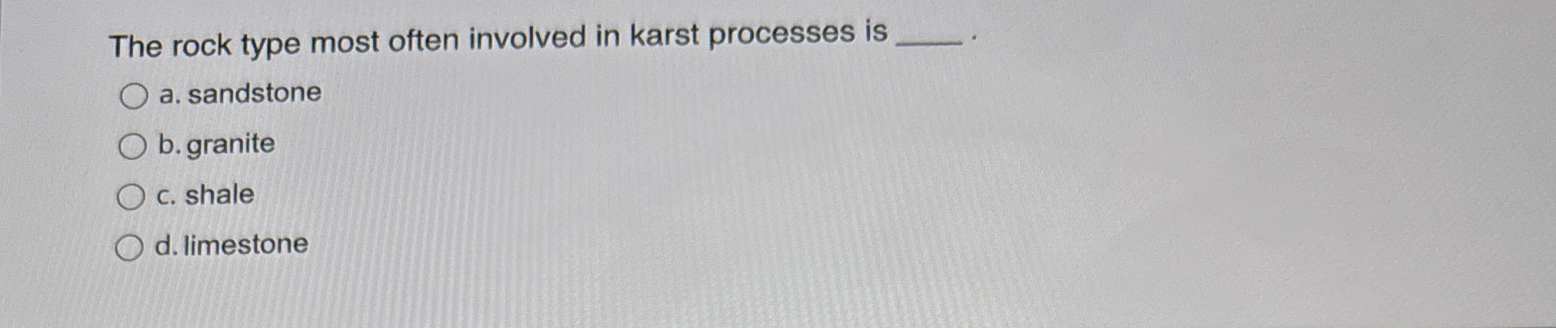 Solved The rock type most often involved in karst processes | Chegg.com