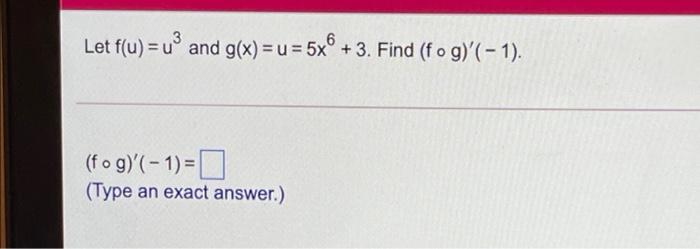 Solved Let f(u) = u and g(x) = u = 5x + 3. Find (fog)'(-1). | Chegg.com