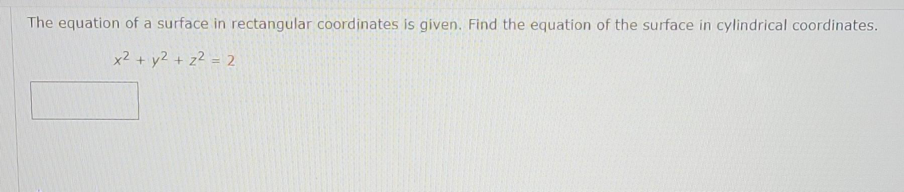 Solved The equation of a surface in rectangular coordinates | Chegg.com